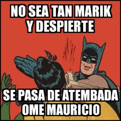 Meme Batman slaps Robin - no sea tan marik y despierte se pasa de ...