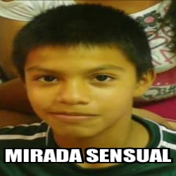 Meme Personalizado - mirada sensual - 16842018