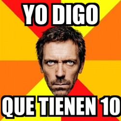 Meme House - yo digo que tienen 10 - 16855253