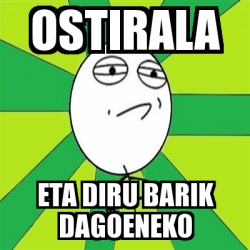 Meme Challenge Accepted - ostirala eta diru barik dagoeneko - 16875008