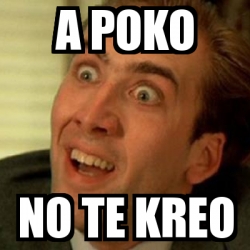 Meme No me digas - a poko no te kreo - 16892987