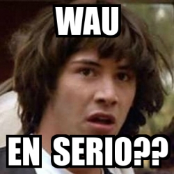 Meme Keanu Reeves - wau en serio?? - 16924410