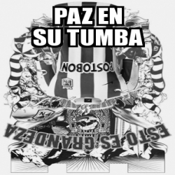 Meme Personalizado - paz en su tumba - 16926267