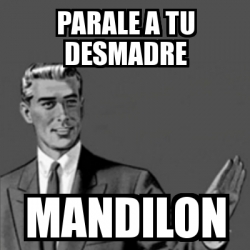 Meme Correction Guy - parale a tu desmadre mandilon - 16941948