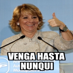 Meme Personalizado - Venga Hasta nunqui - 16943223