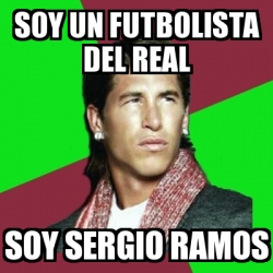 Meme Sergio Ramos - soy un futbolista del real soy Sergio ramos - 16954477