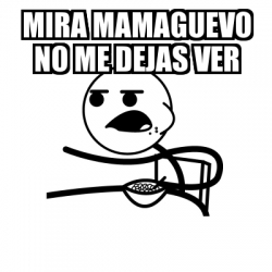 Meme Cereal Guy - MIRA MAMAGUEVO NO ME DEJAS VER - 16963184