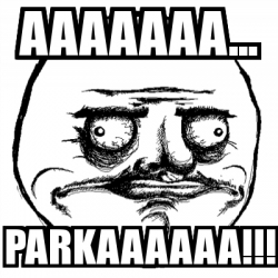 Meme Me Gusta - aaaaaaa... parkaaaaaa!!! - 16979058