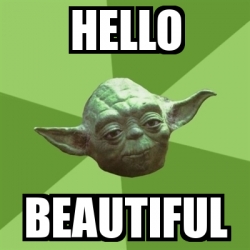 Meme Yoda - Hello Beautiful - 16991951