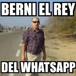 Meme Personalizado - berni el rey del whatsapp - 17019173