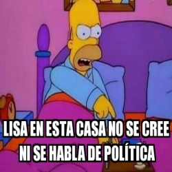 Meme Personalizado - lisa en esta casa no se cree ni se habla de polÃ ...