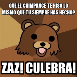 Meme Pedobear - Que el chimpance te hiso lo mismo que tu siempre has ...