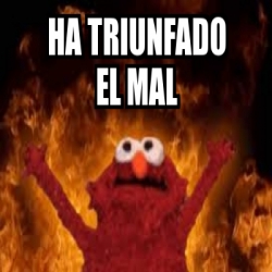Meme Personalizado - ha triunfado el mal - 17228114