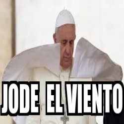 Meme Personalizado - jode el viento - 17252093