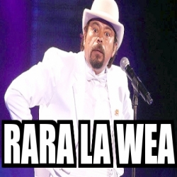 Meme Personalizado - rara la wea - 17327418
