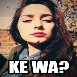 Meme Personalizado - Ke wa? - 17343624