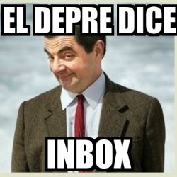 Meme Mr Bean - EL DEPRE DICE INBOX - 17345088