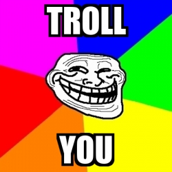 Meme Troll - Troll You - 17364430