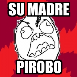 Meme Rage FU - su madre pirobo - 17387368