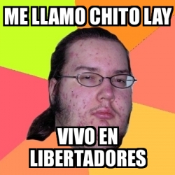 Meme Friki - Me llamO chitO LAY VIVO EN LIBERTADORES - 17048582