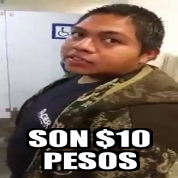 Meme Personalizado - SON $10 PESOS - 17431153
