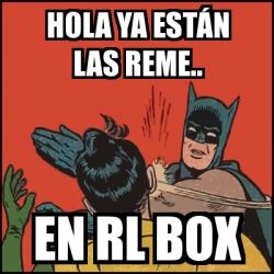 Meme Batman slaps Robin - Hola ya estÃ¡n las reme.. en rl box - 17483112