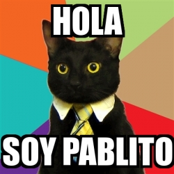 Meme Business Cat - hola soy pablito - 17504971