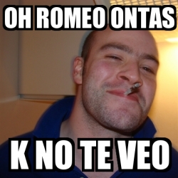 Meme Greg - OH ROMEO ONTAS K NO TE VEO - 17513844