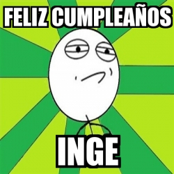 Meme Challenge Accepted - FELIZ CUMPLEAÃ‘OS INGE - 17560209