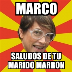 Meme Personalizado - Marco saludos de tu marido marron - 17608517