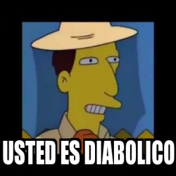 Meme Personalizado - usted es diabolico - 17611132