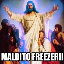 Meme Personalizado - Maldito freezer!! - 17623923