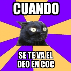 Meme Anxiety Cat - cuando se te va el deo en CoC - 17648304