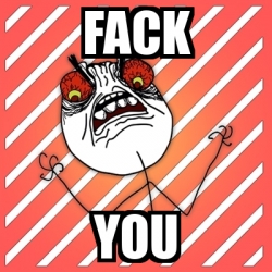Meme I Hate - FACK YOU - 17667736
