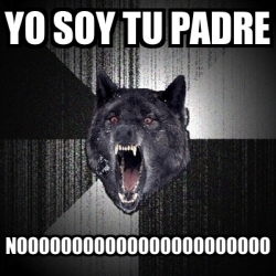 Meme Insanity Wolf - yo soy tu padre nooooooooooooooooooooooo - 17716534