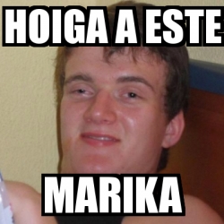 Meme Stoner Stanley - Hoiga a este Marika - 17727977