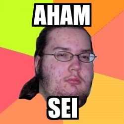 Meme Friki - aham sei - 17737986