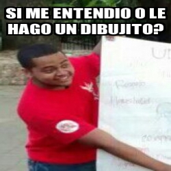 Meme Personalizado - si me entendio o le hago un dibujito? - 17759174