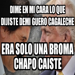 Meme Personalizado - dime en mi cara lo que dijiste demi guero ...