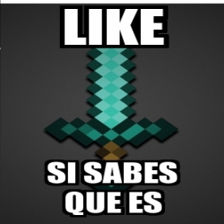 Meme Personalizado - LIKE SI SABES QUE ES - 17788955