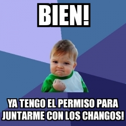 Meme Bebe Exitoso - Bien! Ya tengo el permiso para juntarme con los ...