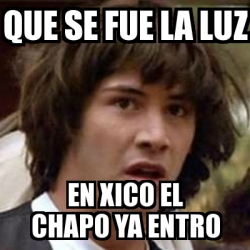 Meme Keanu Reeves - que se fue la luz en xico el chapo ya entro - 17797086