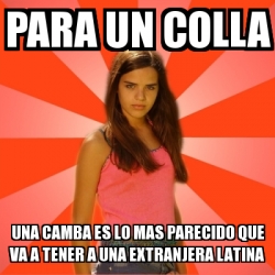 Meme Jealous Girl - para un colla una camba es lo mas parecido que va a ...