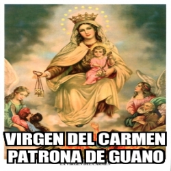 Meme Personalizado - Virgen del carmen patrona de guano - 17801537