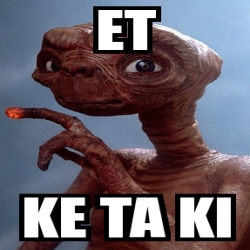 Meme Personalizado - ET KE TA KI - 17806822