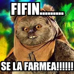 Meme Personalizado - Fifin......... Se la farmea!!!!!! - 17835661