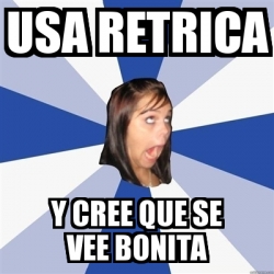 Meme Annoying Facebook Girl - Usa Retrica Y cree que se vee bonita ...