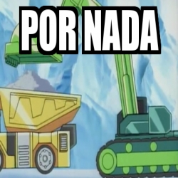 Meme Personalizado - POR NADA - 17861623