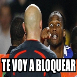 Meme Personalizado - te voy a bloquear - 17871530