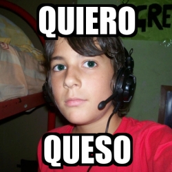 Meme Personalizado - QUIERO QUESO - 17894394